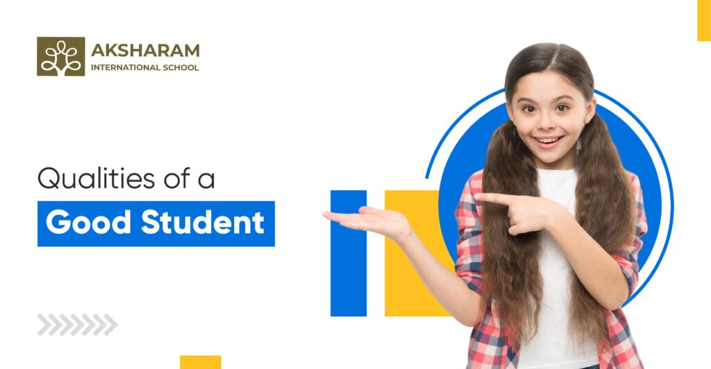 Qualities of a Good Student - Aksharam International School